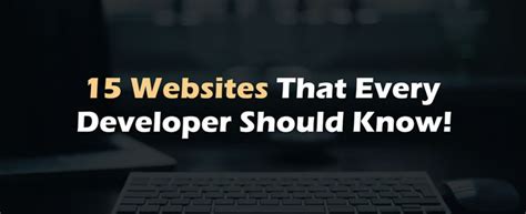 12 Websites That Every Developer Should Know Adil Radidi Posted On