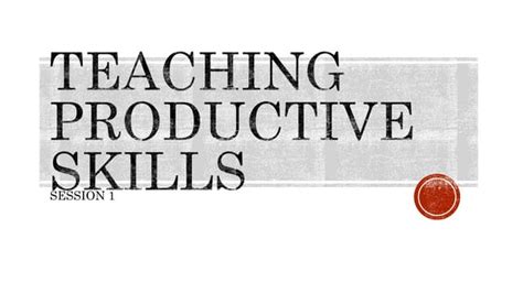 Teaching Productive Skills 1 Pptx Education