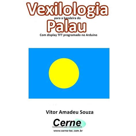 Vexilologia Para A Bandeira Do Palau Com Display Tft Programado No