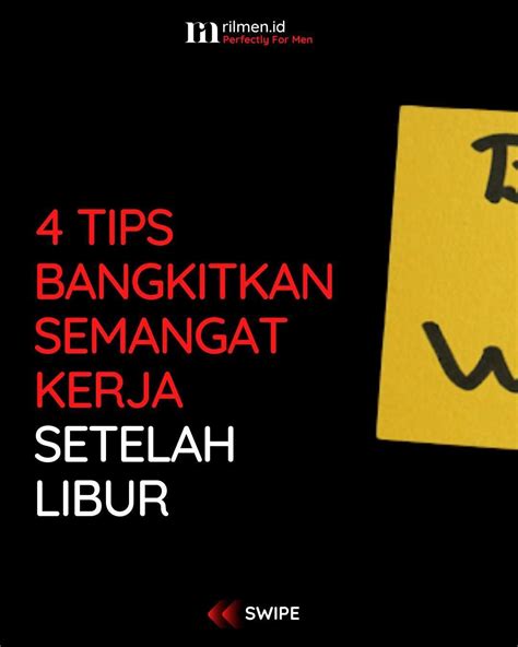 4 TIPS BANGKITKAN SEMANGAT KERJA SETELAH LIBUR Ada Yang Pernah