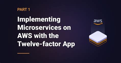 implementing microservices on aws with the twelve factor app part 1