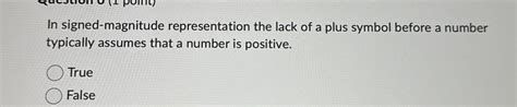 Solved In Signed Magnitude Representation The Lack Of A P