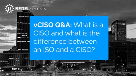 VCISO Questions And Answers What Is A CISO And What Is The Difference Between An ISO And A CISO