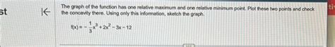 solved the graph of the function has one relative maximum