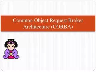 Ppt Common Object Request Broker Architecture Corba Powerpoint