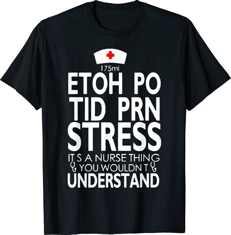 Etoh Po Tid Prn Stress Its A Nurse Thing You Wouldnt 2022 Shirt