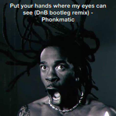 Stream Put Your Hands Where My Eyes Can See Jazzy Dnb Bootleg