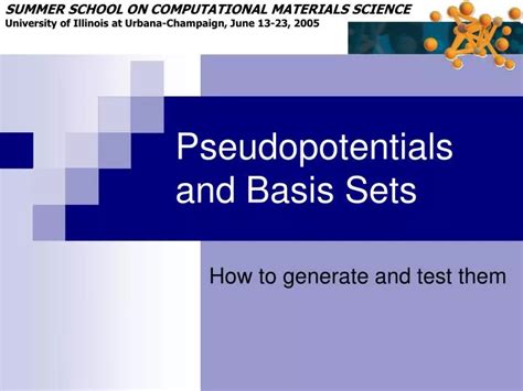 Ppt Pseudopotentials And Basis Sets Powerpoint Presentation Free Download Id624838