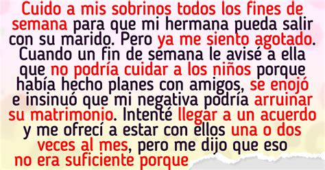 Me Niego A Cuidar A Mis Sobrinos Los Fines De Semana Pero Mi Hermana Insiste Con Que Debo