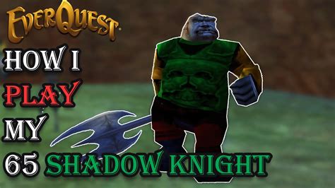 How I Play My Level 65 Shadowknight Everquest Guide Youtube