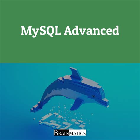 Mysql Advanced Brainmatics