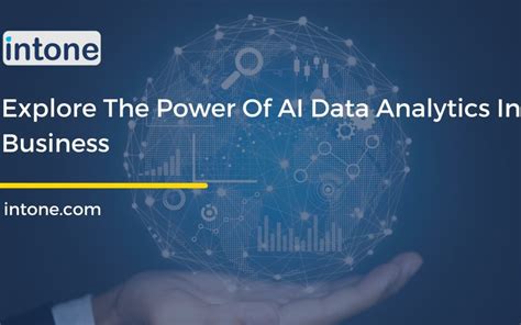 Explore The Power Of Ai Data Analytics In Business Intone Networks