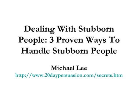 Dealing With Stubborn People 3 Proven Ways To Handle Stubborn People