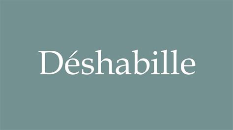 How To Pronounce Déshabille Correctly In French Youtube