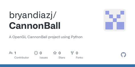 Github Bryandiazj Cannonball A Opengl Cannonball Project Using Python