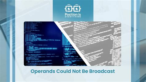 Operands Could Not Be Broadcast Together With Shapes Fixed Position Is Everything