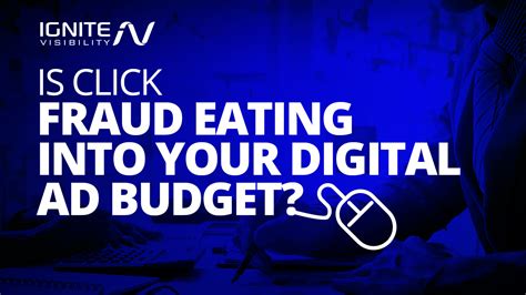 Click Fraud Is It Eating Into Your Digital Ad Budget Ignite Visibility