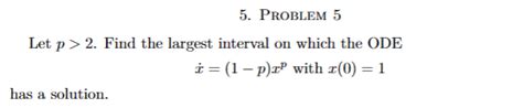 solved let p 2 find the largest interval on which the ode
