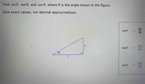 Find sin θ tan θ and sec θ where θ is the angle shown in the figure Give exact values not