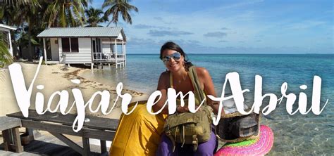 VIAJAR EM ABRIL TOP 10 Lugares para visitar no mês de Abril
