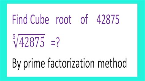 Find Cube Root Of 42875 ∛42875 By Prime Factorization Method Youtube