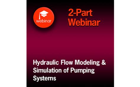 Hydraulic Modeling And Simulation Of Pumping Systems 2 Part Webinar