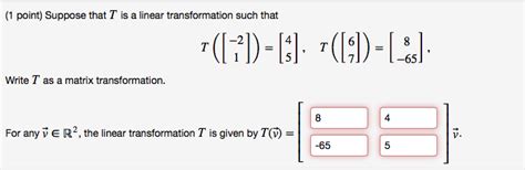Solved Suppose That T Is A Linear Transformation Such That