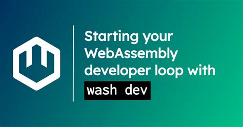 Starting Your Webassembly Developer Loop With Wash Dev Wasmcloud
