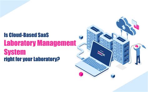 Is Cloud Based Saas Laboratory Management System Right For Your Laboratory