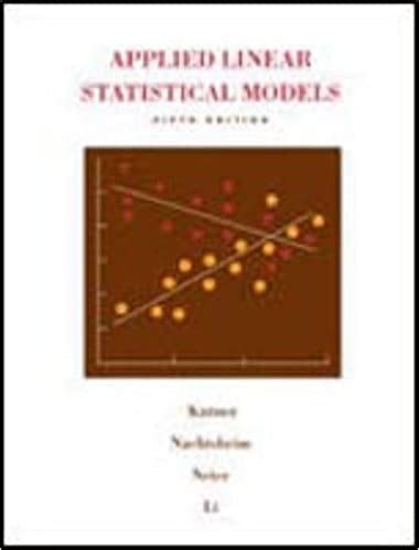 Solutions For Applied Linear Statistical Models Th By Michael H Kutner Christopher J
