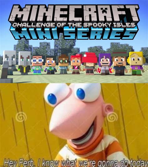Image Tagged In Hey Ferbphineas And Ferbminecraft Mini Series Imgflip