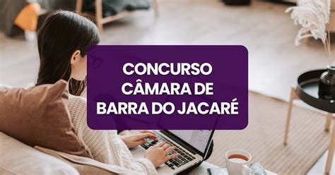 Concurso Câmara De Barra Do Jacaré Pr Edital E Inscrições Até R 5 Mil