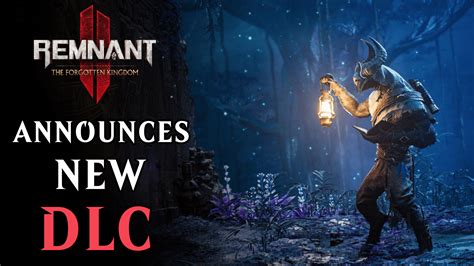 Remnant Ii Announces Its Second Dlc The Forgotten Kingdom Fextralife