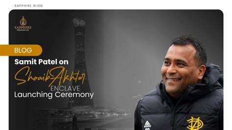 Samit Patel On Shoaib Akhtar Enclave Launching Ceremony Sapphireproperties