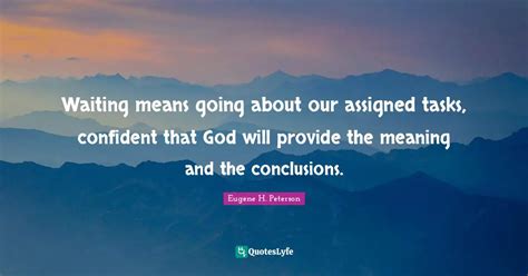 Waiting Means Going About Our Assigned Tasks Confident That God Will