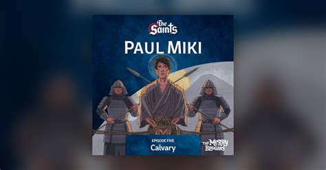 Paul Miki Episode Five The Saints Omnyfm