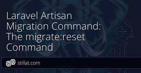 Laravel Artisan Migration Command The Migratereset Command Stillat