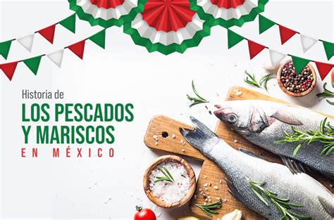 Historia de los pescados y mariscos en México