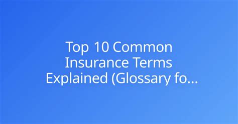 Top 10 Common Insurance Terms Explained Glossary For Beginners The Policy Explainer