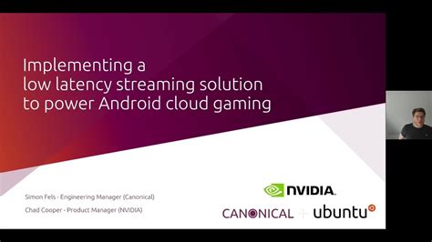 Implementing A Low Latency Streaming Solution To Power Android Cloud Gaming GTC Digital