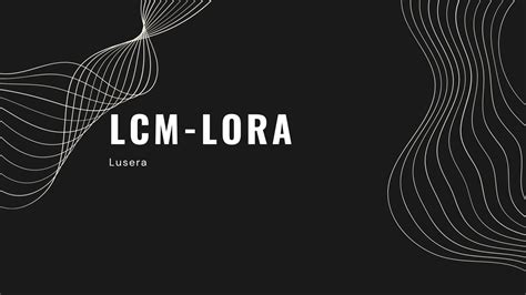Lcm Lora Unleashing The Speed And Power Of Latent Diffusion Models