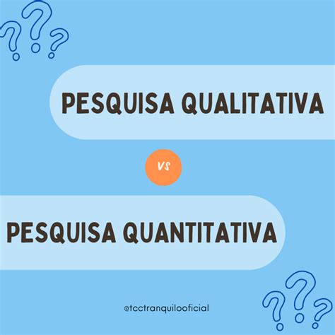 Pesquisa Qualitativa E Quantitativa Qual A Diferença