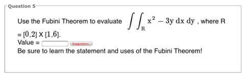 Solved Use The Fubini Theorem To Evaluate Double Integral R
