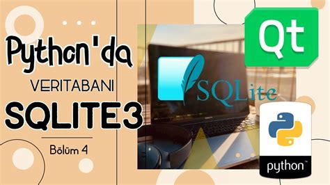 Pythonda Sqlite Veritabanı Ve Görsel Arayüz Programlama Sqlite3 Bölüm
