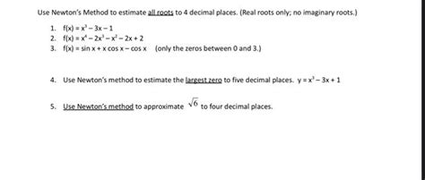 Solved Use Newtons Method To Estimate All Roots To 4
