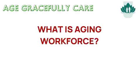 Unpacking The Aging Workforce Opportunities And Challenges Ahead