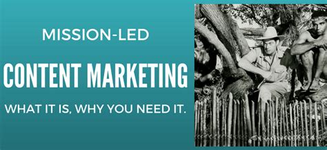 Mission Led Content Marketing What It Is Why You Need It