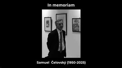 In Memoriam Samuel Čelovský 1950 2025