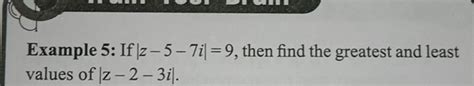Example If Z I Then Find The Greatest And Least Values Of Z