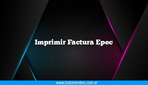 Imprimir Factura Epec Tramites Argentinos
